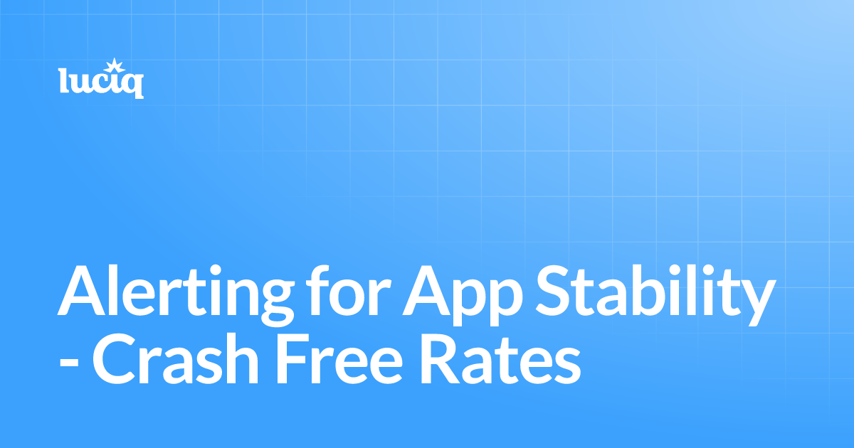 Alerting for App Stability - Crash Free Rates | Luciq Docs